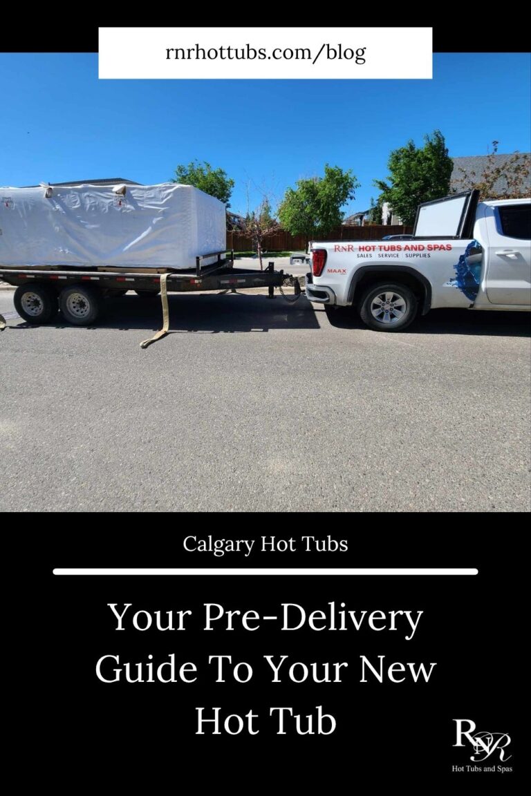 New Hot Tub: Pre-Delivery Guide To Get You Started - RnR Hot Tubs
